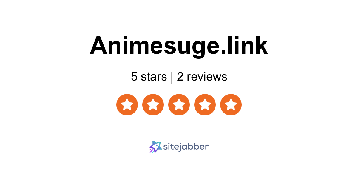 Animesuge.link Reviews - 2 Reviews of animesuge.link | Sitejabber