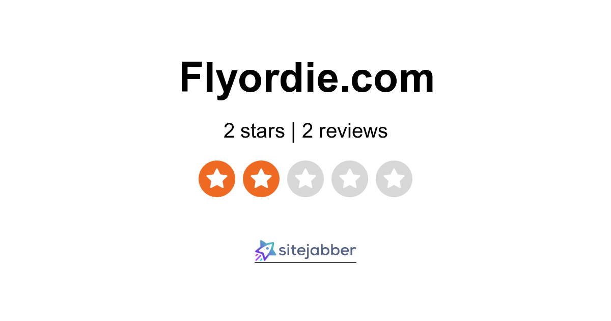 FlyOrDie Reviews - Read 2 Customer Reviews of FlyOrDie | Sitejabber
