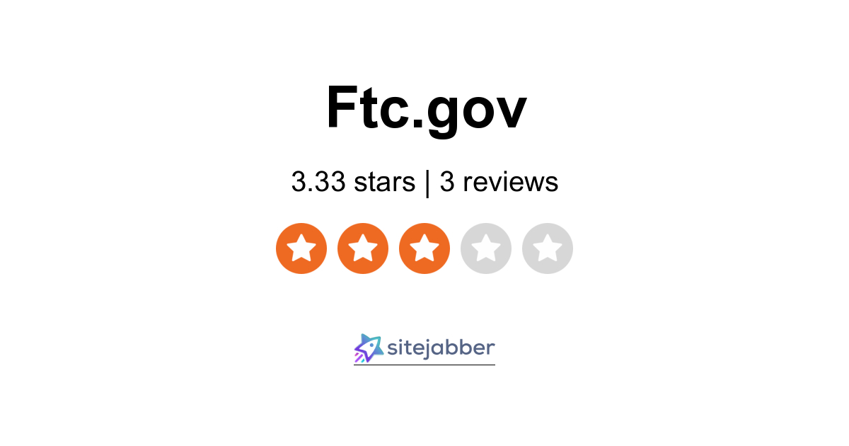 Federal Trade Commission - FTC Reviews - 3 Reviews of Ftc.gov | Sitejabber
