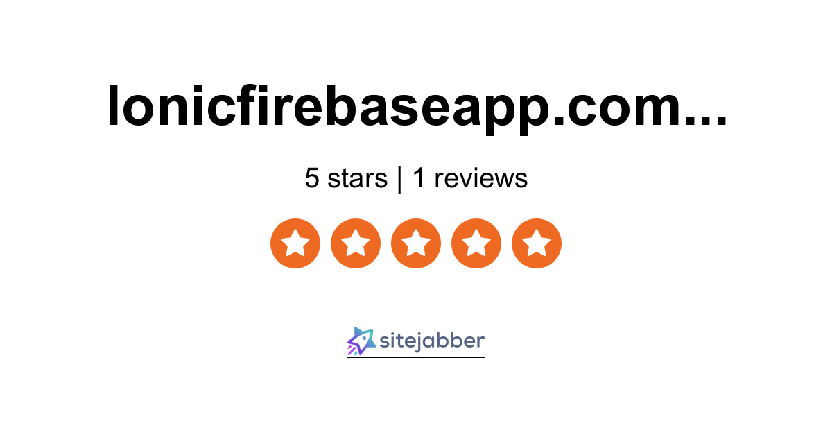 Ionicfirebaseapp Reviews - Read 1 Customer Reviews of Ionicfirebaseapp | Sitejabber