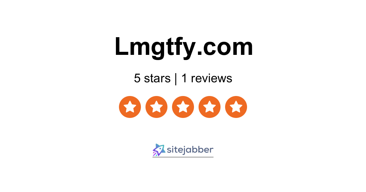 LMGTFY Reviews - Read 1 Customer Reviews of LMGTFY | Sitejabber