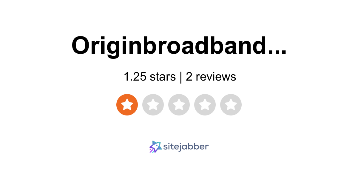 Originbroadband Reviews - 2 Reviews of Originbroadband.com | Sitejabber