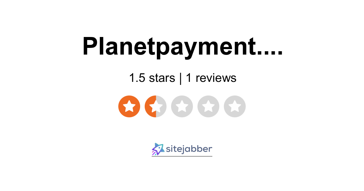 Planetpayment Reviews - 1 Reviews of Planetpayment.com | Sitejabber