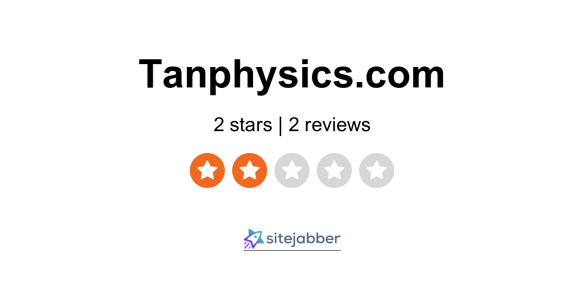 Tan Physics Reviews - Read 2 Customer Reviews of Tan Physics | Sitejabber