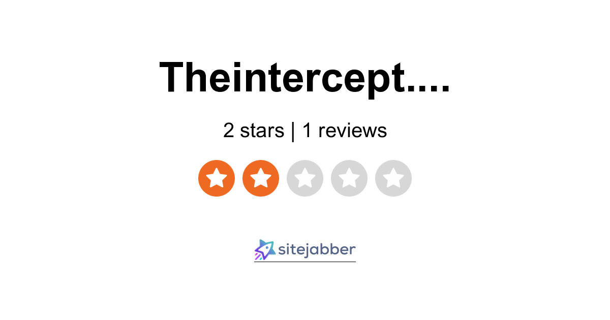 Theintercept.org Reviews - 1 Reviews of Theintercept.org | Sitejabber