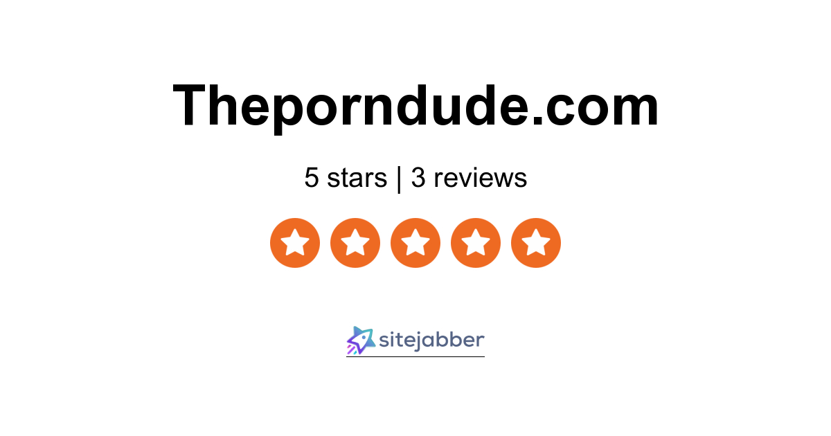 PornDude.com Reviews - Read 3 Customer Reviews of PornDude.com | Sitejabber