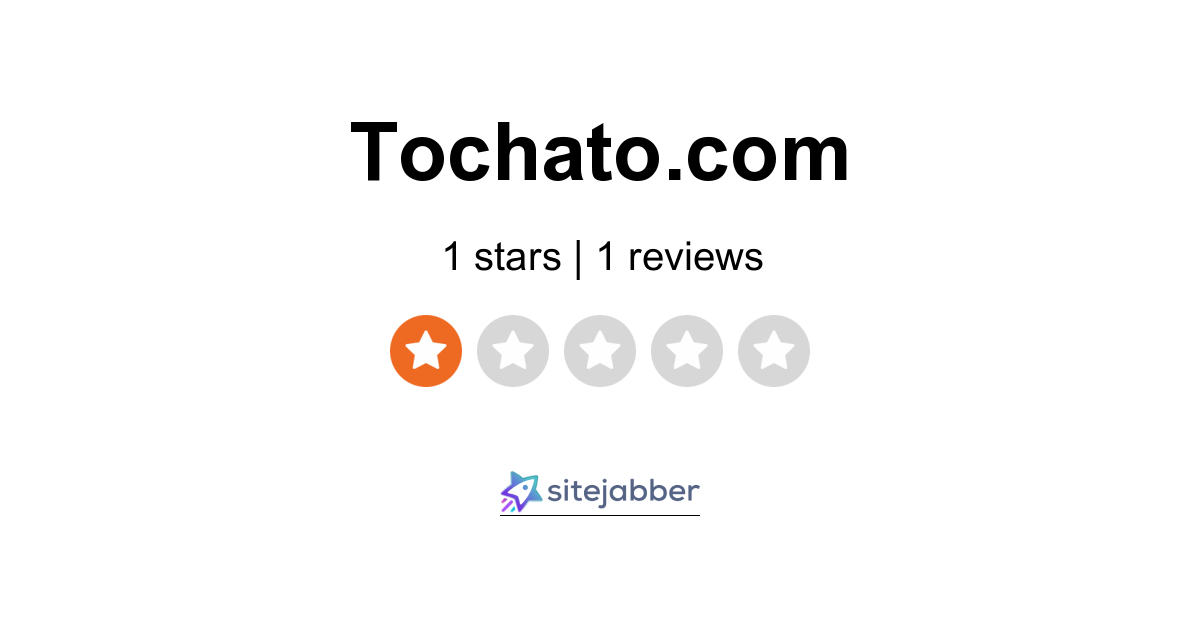 Tochato Reviews - Read 1 Customer Reviews of Tochato | Sitejabber