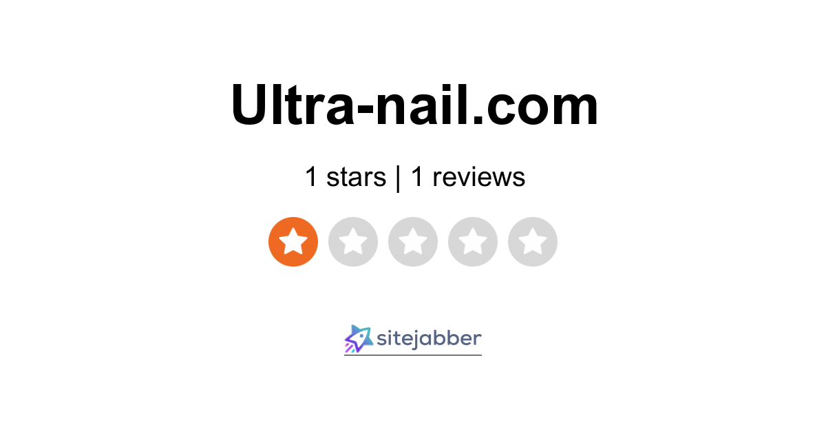 Ultra Nail Reviews - Read 1 Customer Reviews of Ultra Nail | Sitejabber
